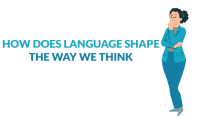 How Does Language Affect the Way We Think - UTS