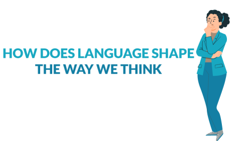 How Does Language Affect the Way We Think - UTS
